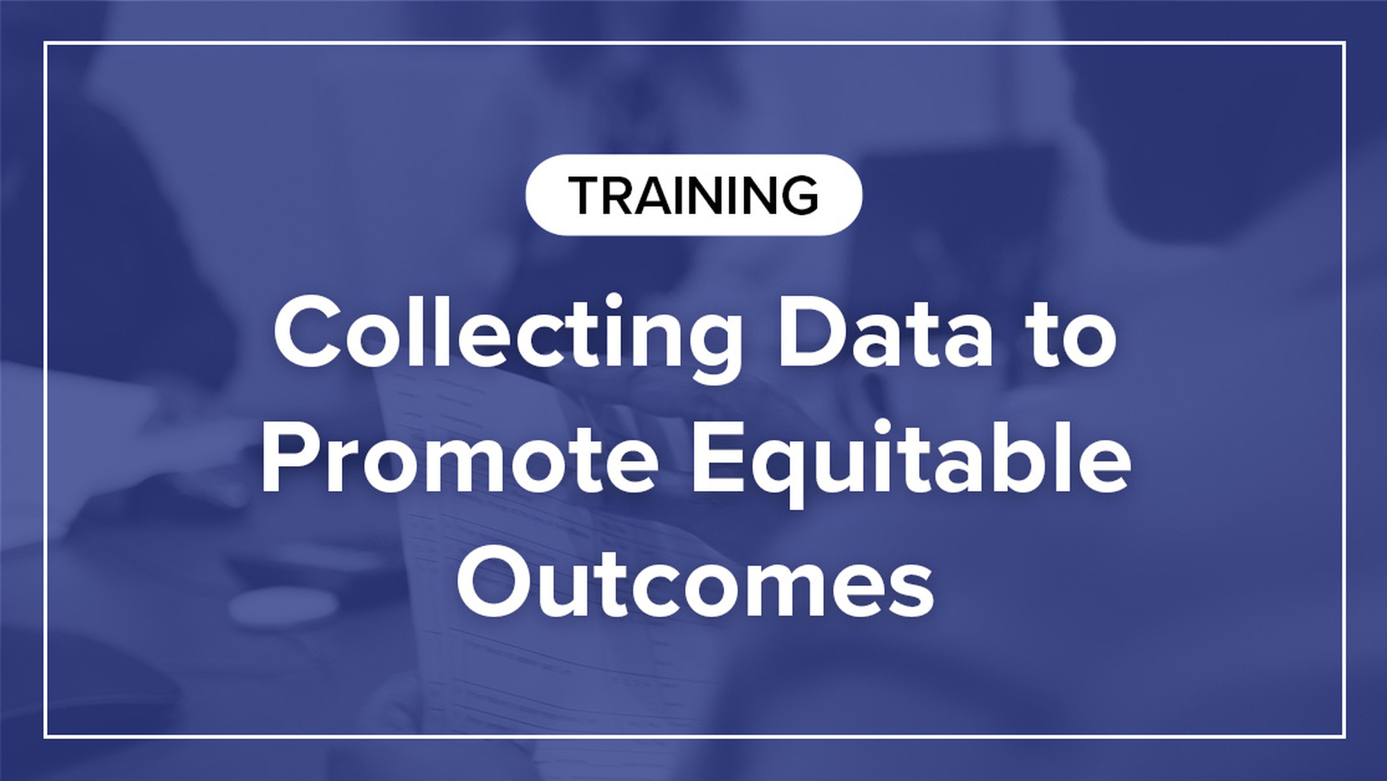 Collecting Data to Promote Equitable Outcomes - Advancing Pretrial ...
