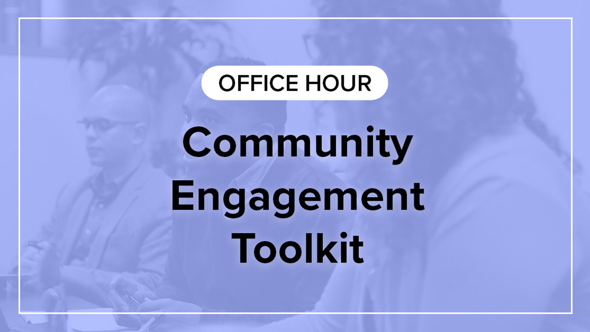 Community Engagement Toolkit Office Hours - Advancing Pretrial Policy ...