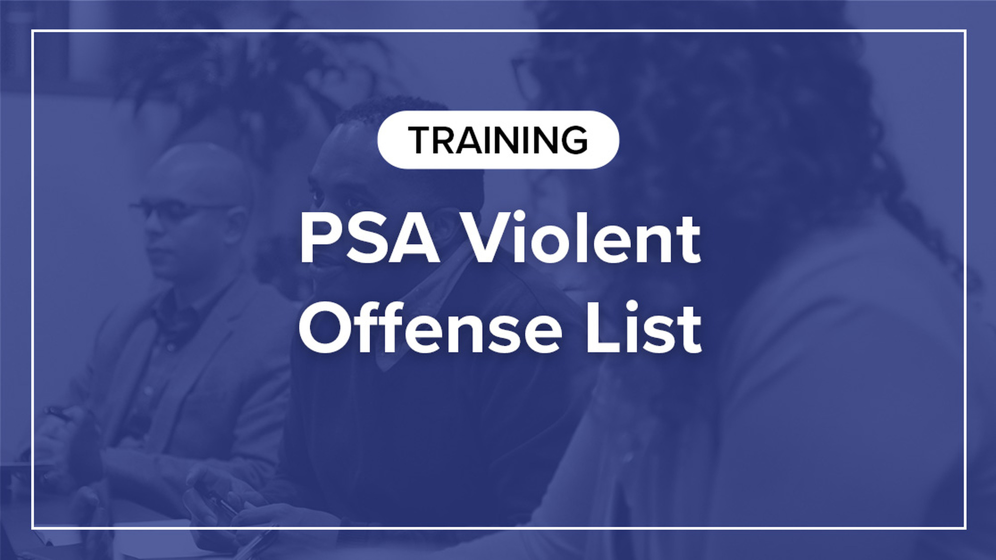 PSA Violent Offense List Training - Advancing Pretrial Policy ...